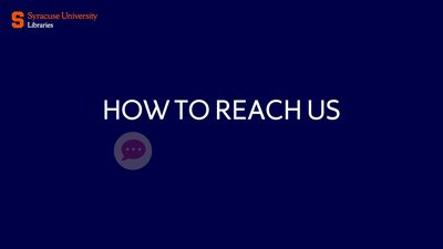 How to Reach Us Video - Syracuse University Libraries