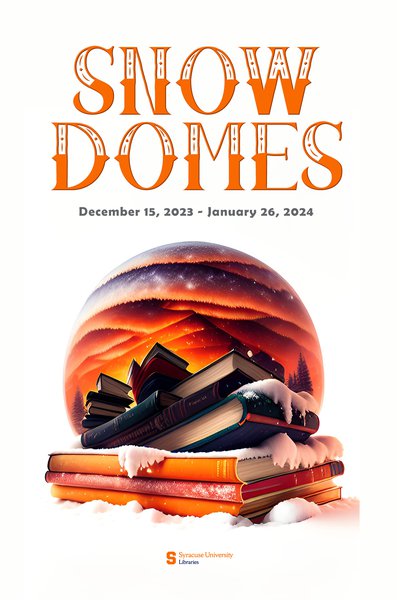 Snow Domes 2023 - Syracuse University Libraries